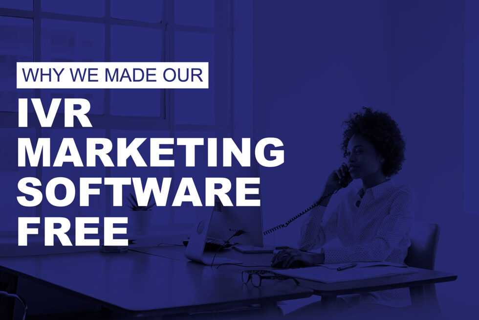 Why We Made Our IVR Marketing Software Free | IVR.li